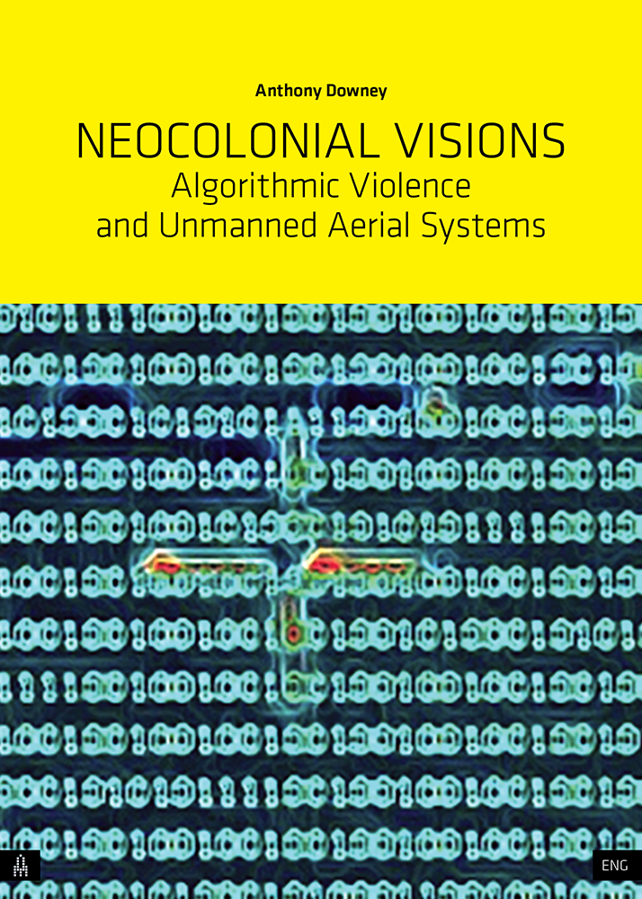 Neocolonial Visions: Algorithmic Violence and Unmanned Aerial Systems - Aksioma